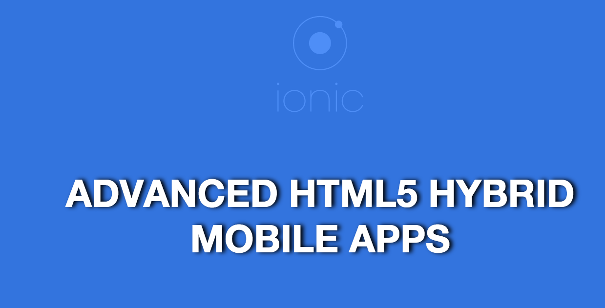 Ionic: Advanced HTML5 Hybrid Mobile apps | Founder at work